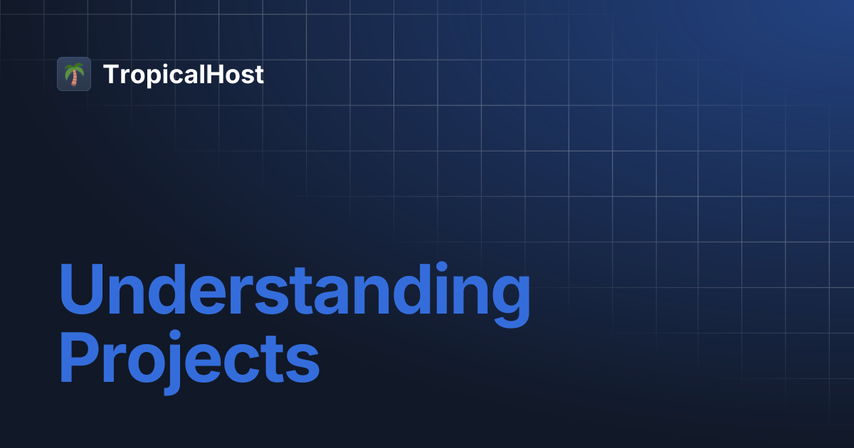 Understanding Projects | TropicalHost